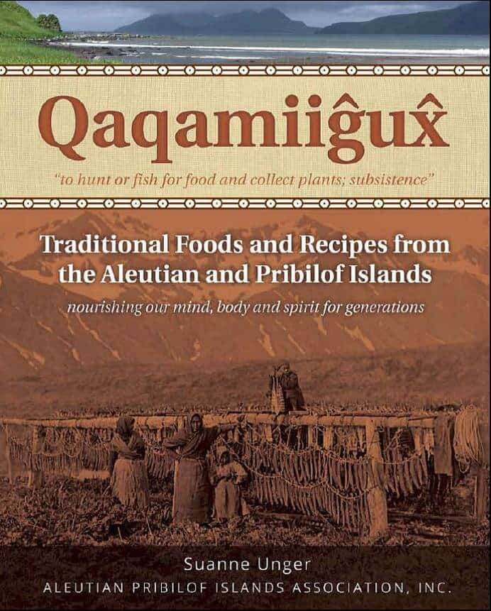 Qaqamiiĝux̂: Traditional Foods and Recipes from the Aleutian and ...